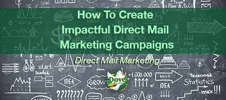 How To Create Impactful Direct Mail Marketing Campaigns Dove Direct