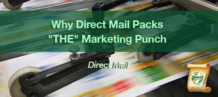 Why Direct Mail Packs "THE" Marketing Punch,Dove Direct,Atlanta Dove Direct